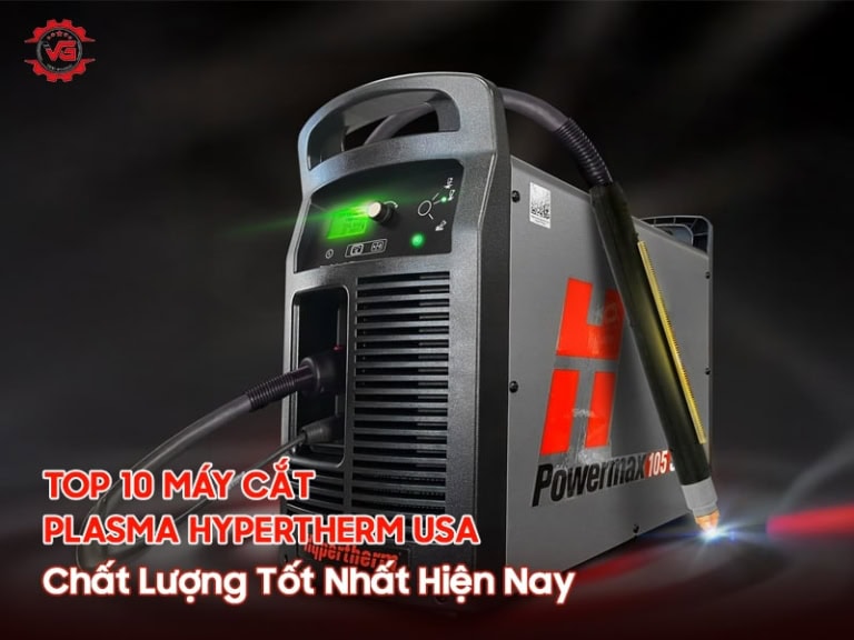Top 10 máy cắt Plasma Hypertherm USA tốt, chất lượng 2026